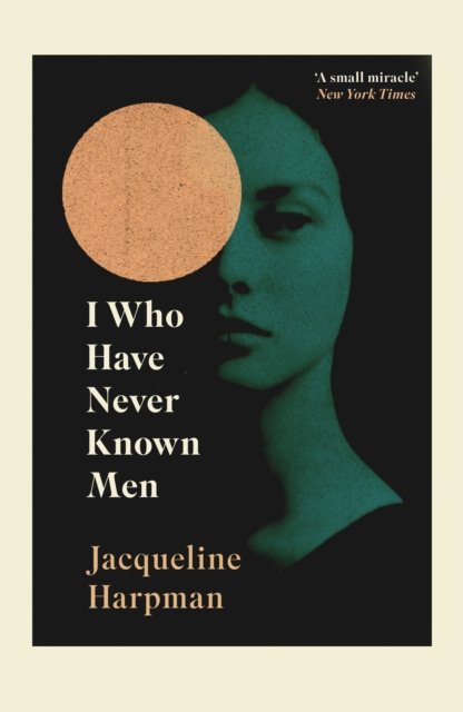 I Who Have Never Known Men | Jacqueline Harpman | Ark.no