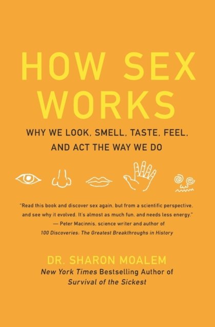 How Sex Works - Why We Look, Smell, Taste, Feel, and Act the Way We Do | ARK Bokhandel