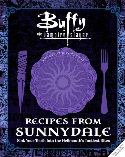 Buffy the Vampire Slayer: Recipes from Sunnydale | Kim Laidlaw | Ark.n