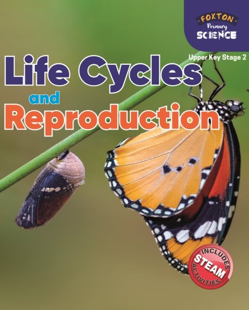 Foxton Primary Science: Life Cycles and Reproduction (Upper KS2 Scienc