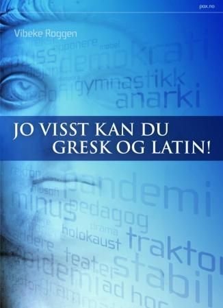 Jo visst kan du gresk og latin! | Vibeke Roggen | Ark.no