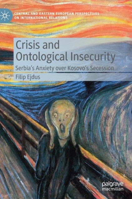 Crisis and Ontological Insecurity | Filip Ejdus | Ark.no