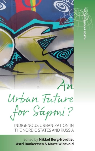An Urban Future for Sapmi? - Indigenous Urbanization in the Nordic Sta