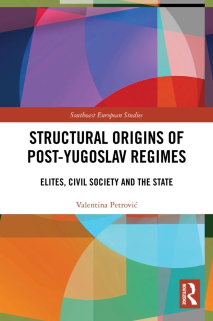 Structural Origins of Post-Yugoslav Regimes | Valentina Petrovic | AR
