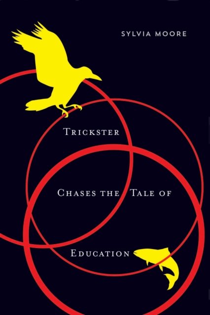 Trickster Chases the Tale of Education | Sylvia Moore | ARK.no