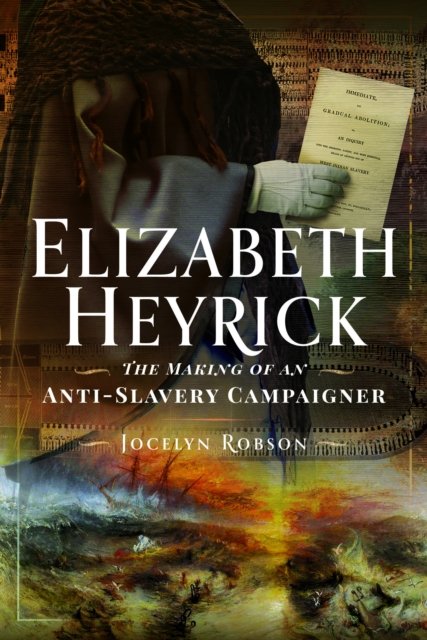 Elizabeth Heyrick: The Making of an Anti-Slavery Campaigner | ARK Bokhandel
