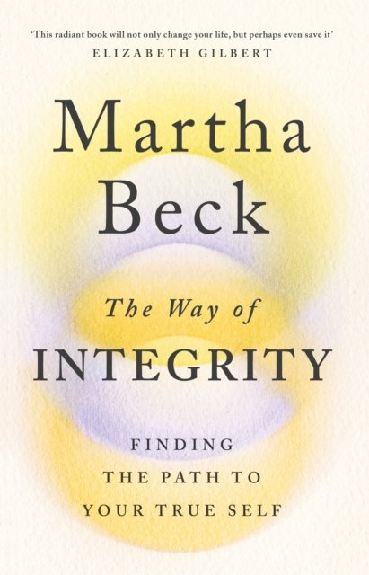 The Way of Integrity | Martha Beck | Ark.no