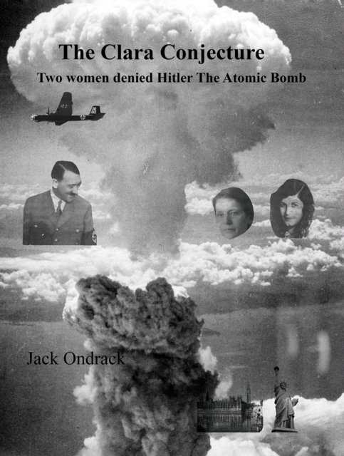The Clara Conjecture - Two Women Denied Hitler the Atomic Bomb | ARK Bokhandel