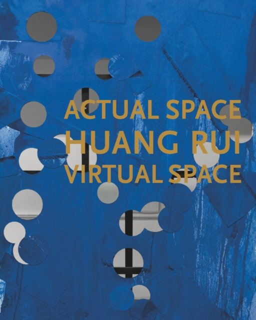 Huang Rui - Actual Space, Virtual Space | ARK Bokhandel