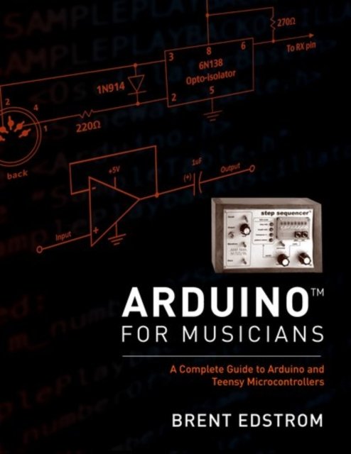 Arduino for Musicians - A Complete Guide to Arduino and Teensy Microcontrollers | ARK Bokhandel