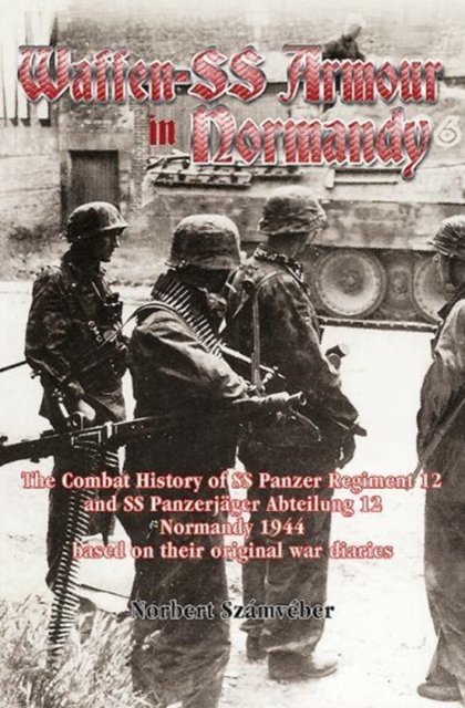 Waffen-SS Armour in Normandy | Norbert Szamveber | Ark.no