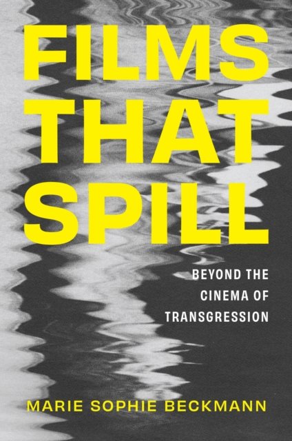 Films That Spill - Beyond the Cinema of Transgression | ARK Bokhandel