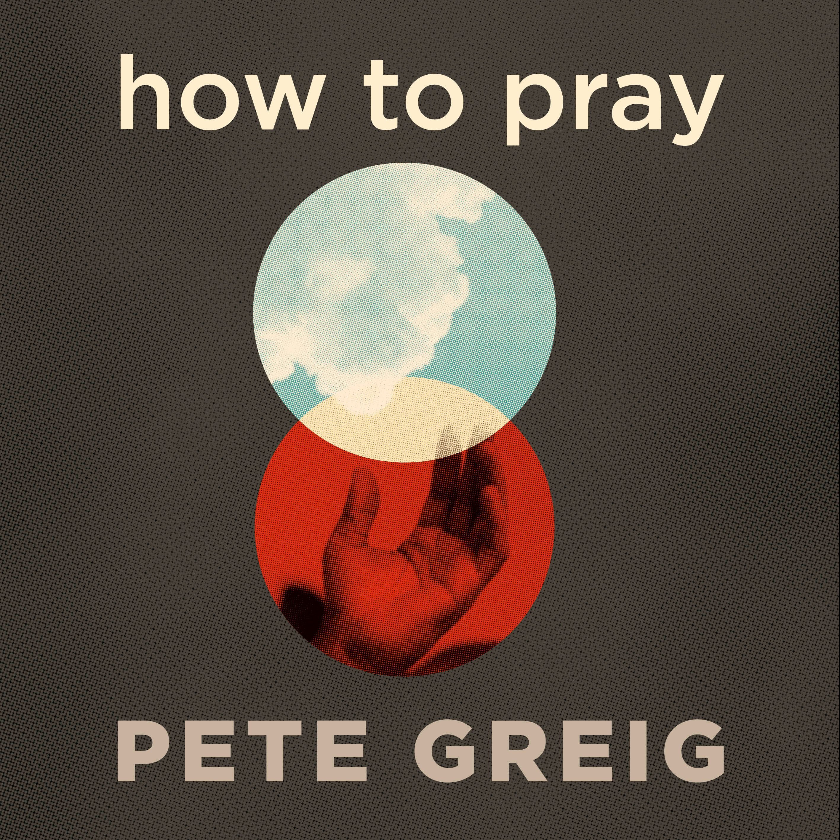 How to Pray | Pete Greig | Ark.no