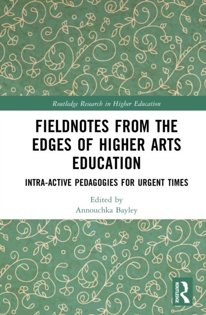 Fieldnotes from the Edges of Higher Arts Education - Intra-active Peda