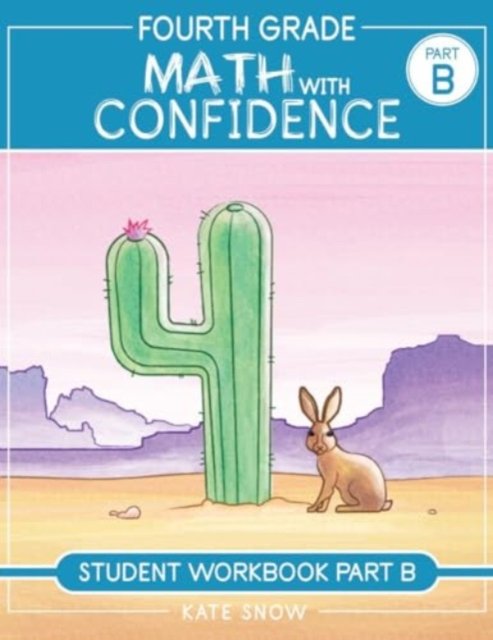 Fourth Grade Math with Confidence Student Workbook B | Kate Snow | Ark