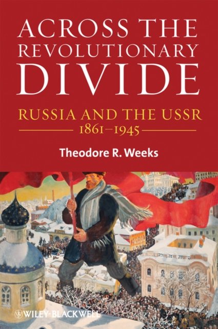 Across the Revolutionary Divide | Theodore R. Weeks | ARK.no