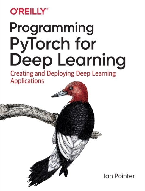 Programming Pytorch For Deep Learning Creating And Deploying Deep Learning Applications Ark