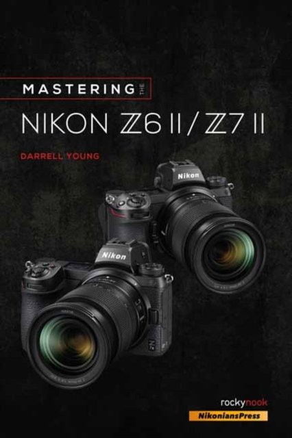 Mastering the Nikon Z6 II / Z7 II | ARK Bokhandel
