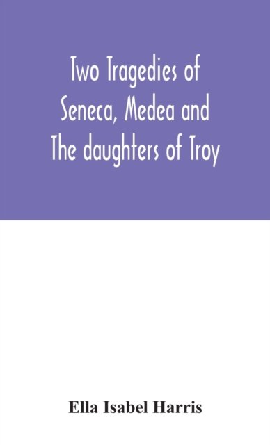 Two tragedies of Seneca, Medea and The daughters of Troy | ARK Bokhandel