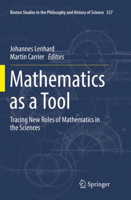 Mathematics as a Tool - Tracing New Roles of Mathematics in the Scienc