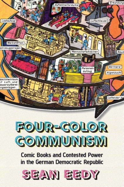 Four-Color Communism - Comic Books and Contested Power in the German ...