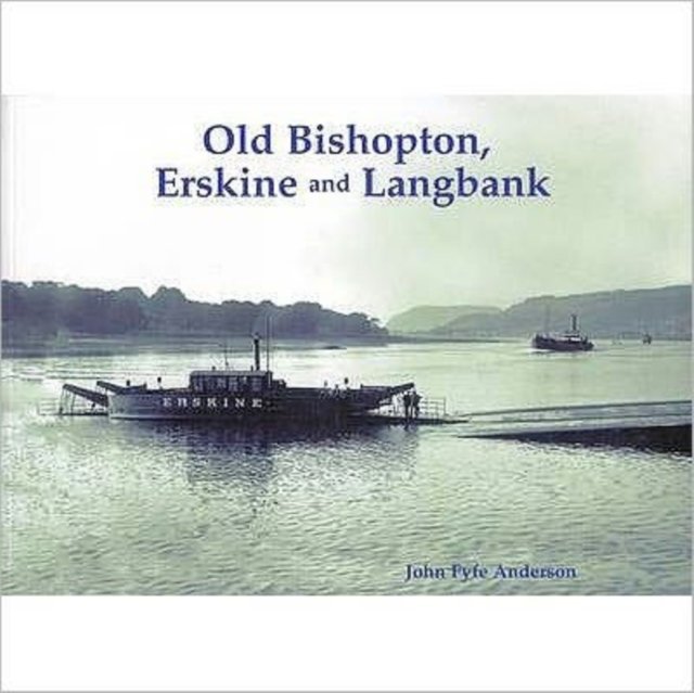 Old Bishopton, Erskine and Langbank | John Fyfe Anderson | Ark.no