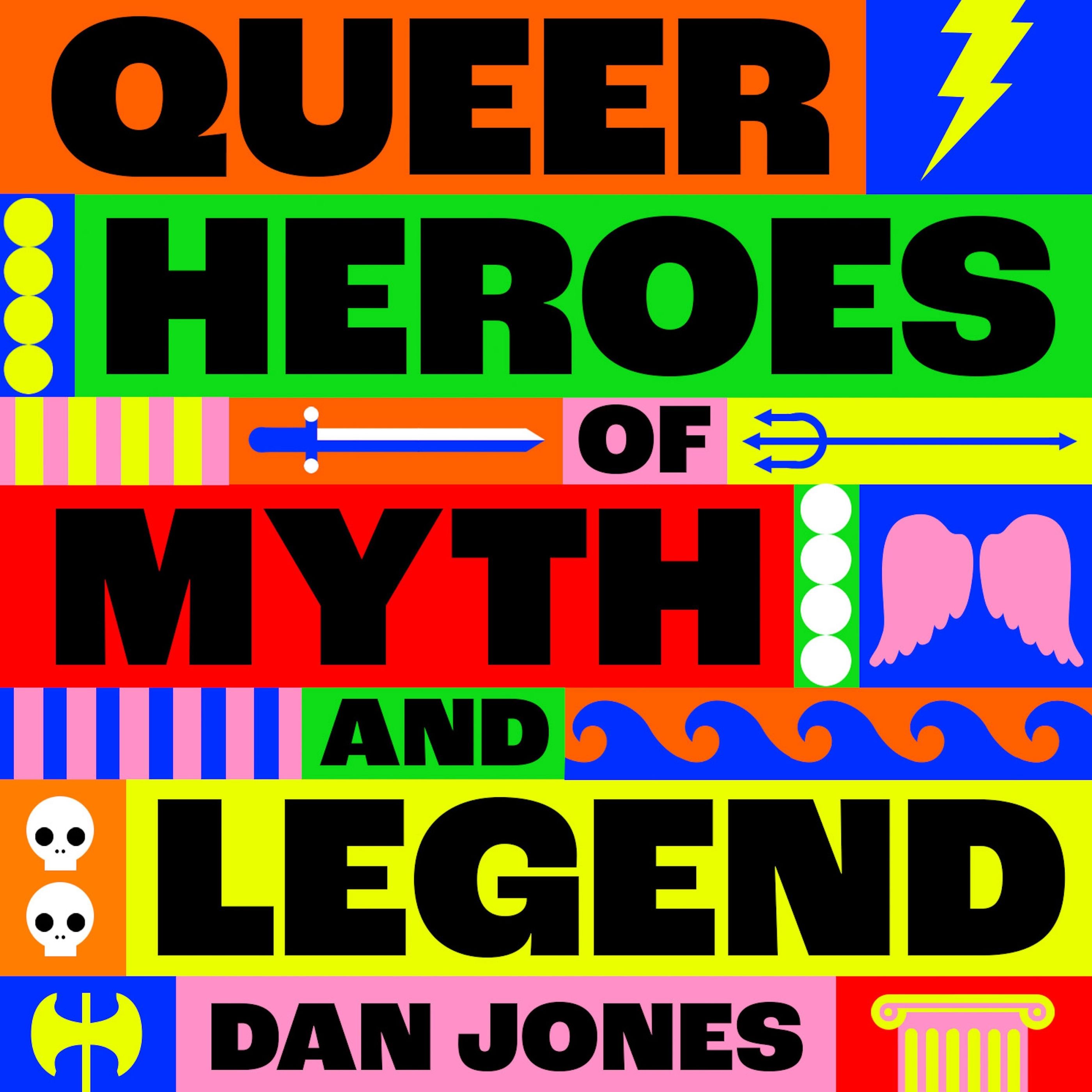 Queer Heroes of Myth and Legend | Dan Jones | Ark.no