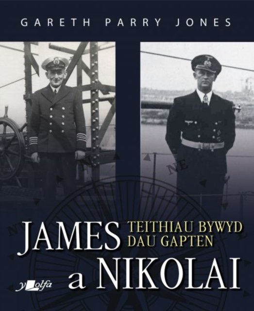 James a Nikolai - Teithiau Bywyd Dau Gapten - Teithiau Bywyd Dau Gapten ...