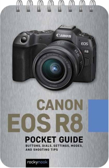 Canon EOS R8: Pocket Guide - Buttons, Dials, Settings, Modes, and Shooting Tips | ARK Bokhandel