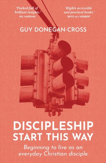 Discipleship: Start This Way - Beginning to live as an everyday ...