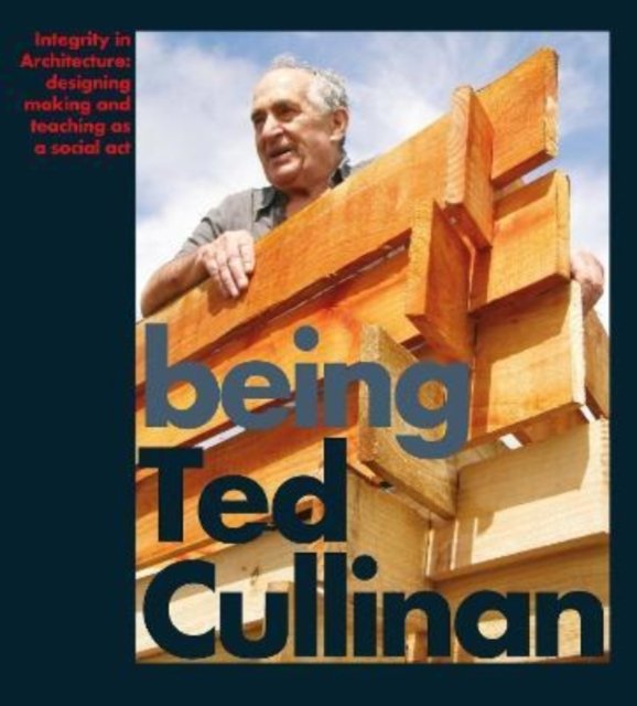 Being Ted Cullinan - Edited by Alan Berman and Ian Latham | Ark.no | A