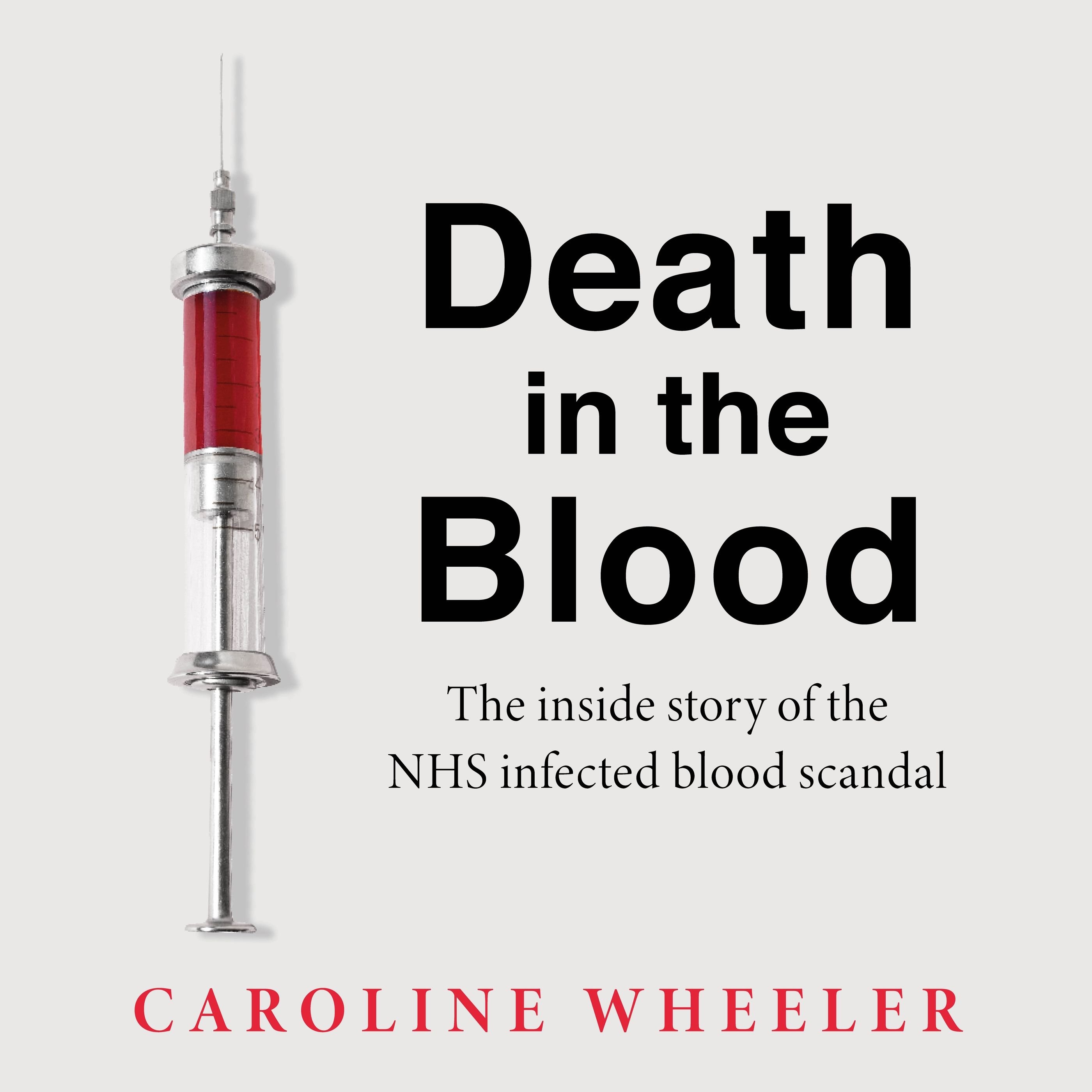 Death in the Blood: the most shocking scandal in NHS history from the