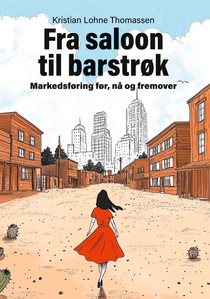 Fra saloon til barstrøk - markedsføring før, nå og fremover | ARK Bokhandel