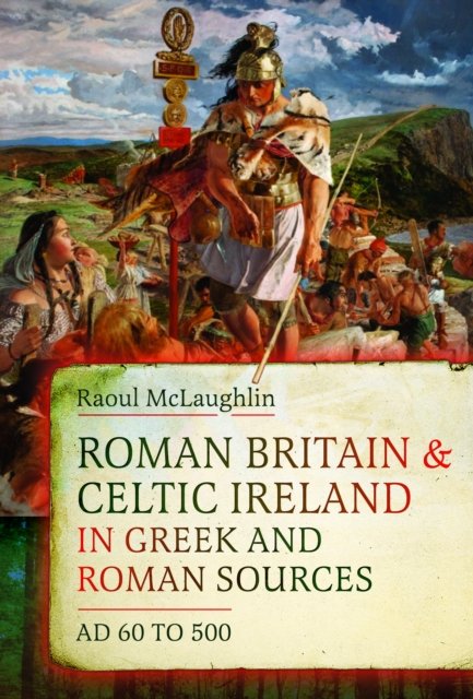 Roman Britain and Celtic Ireland in Greek and Roman Sources (AD 60–500