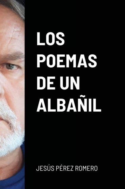 Los Poemas de Un Albanil | Jesus Perez Romero | Ark.no