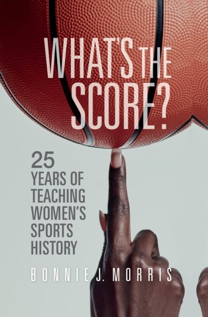 What's the Score? | Bonnie J. Morris | Ark.no