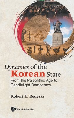 Dynamics Of The Korean State: From The Paleolithic Age To Candlelight ...