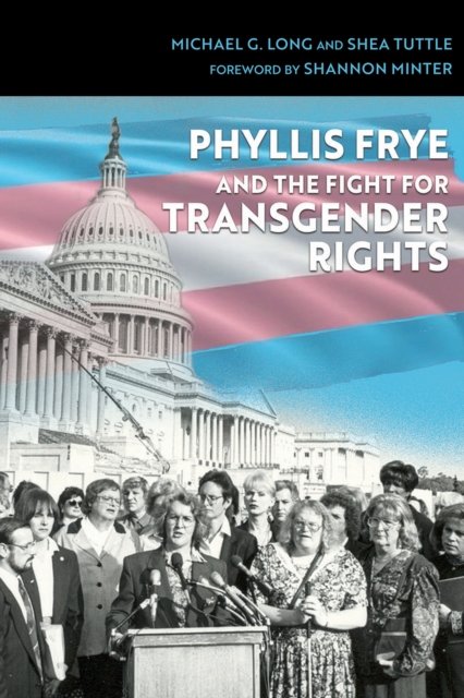 Phyllis Frye and the Fight for Transgender Rights | Michael G. Long