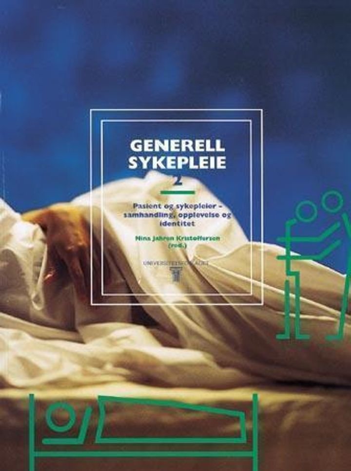 Generell sykepleie 2 - pasient og sykepleier : samhandling, opplevelse ...