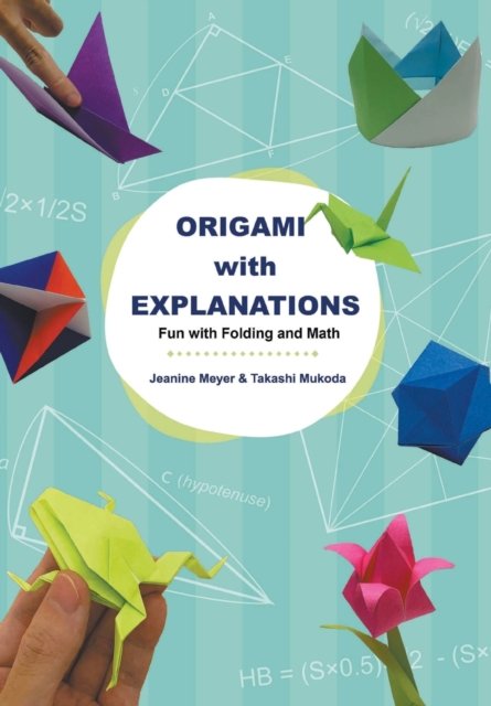 Origami With Explanations: Fun With Folding And Math | Jeanine Meyer
