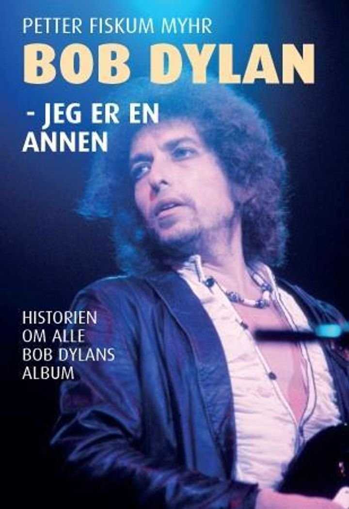 Bob Dylan - jeg er en annen : historien om alle Bob Dylans album | ARK Bokhandel