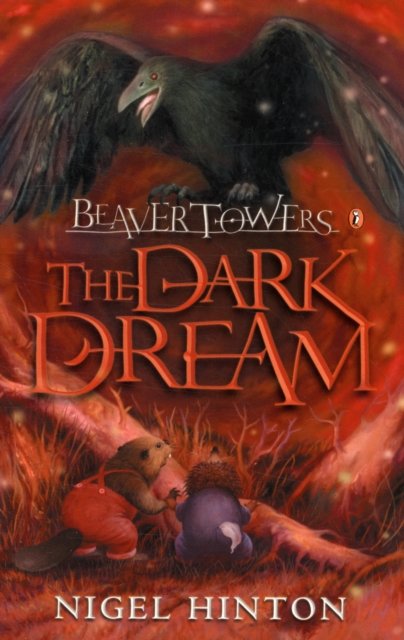 Beaver Towers: The Dark Dream | Nigel Hinton | Ark.no