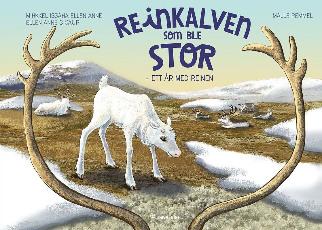 Reinkalven som ble stor | Ellen Anne S. Gaup | Ark.no