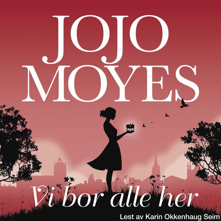 Vi bor alle her | Jojo Moyes | Ark.no