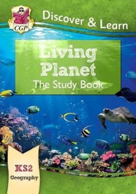 KS2 Geography Discover & Learn: Living Planet Study Book | CGP Books