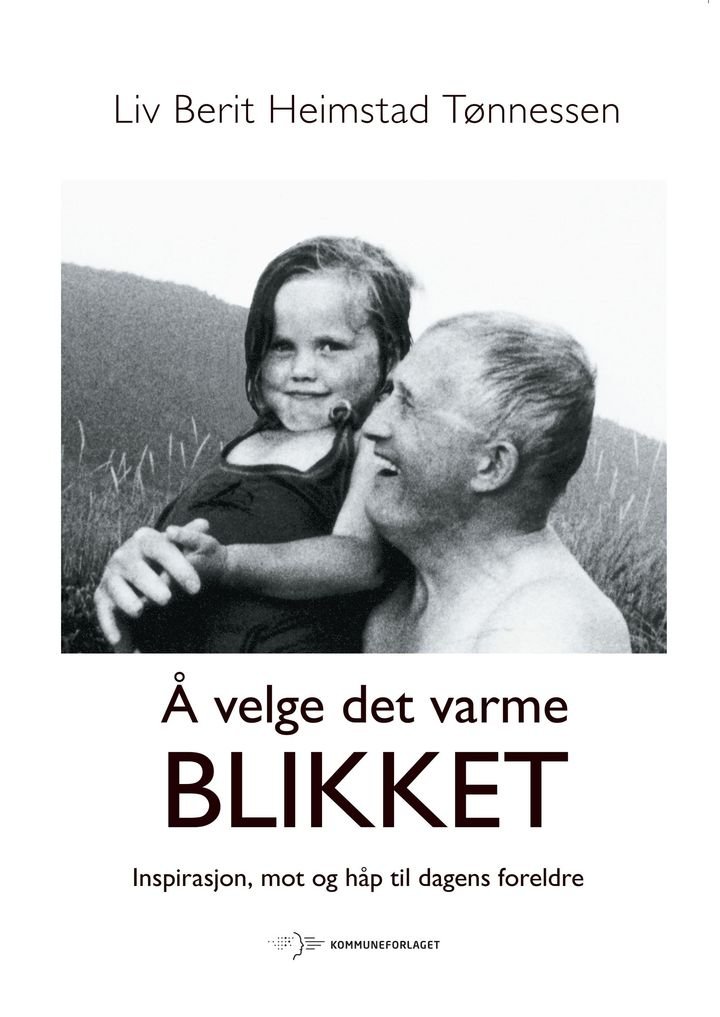Å velge det varme blikket | Liv Berit Heimstad Tønnessen | Ark.no