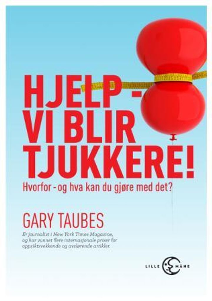 Hjelp - vi blir tjukkere! | Gary Taubes | ARK.no