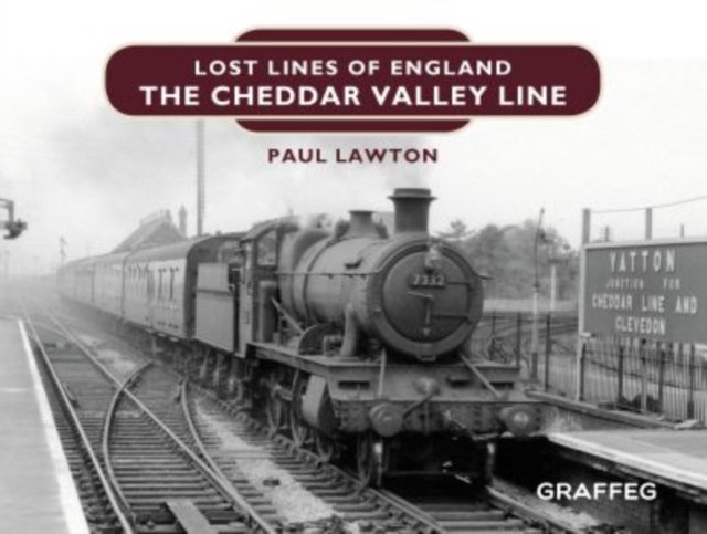 Lost Lines of England: The Cheddar Valley Line | Paul Lawton | Ark.no