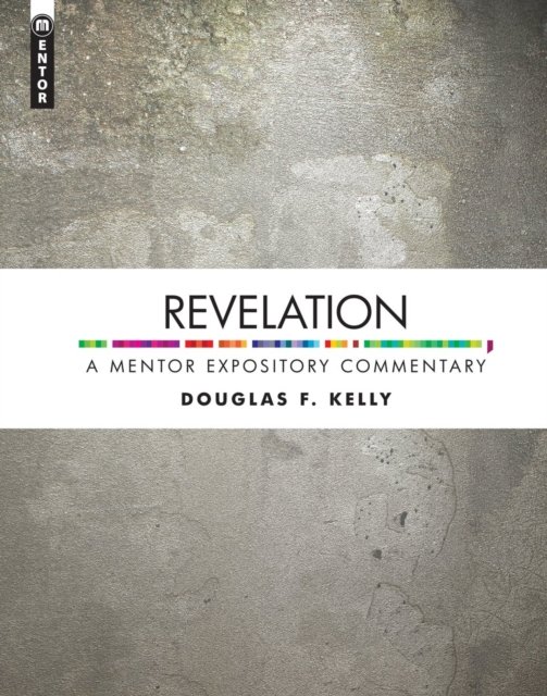 Revelation: A Mentor Expository Commentary | Douglas F. Kelly | ARK.no