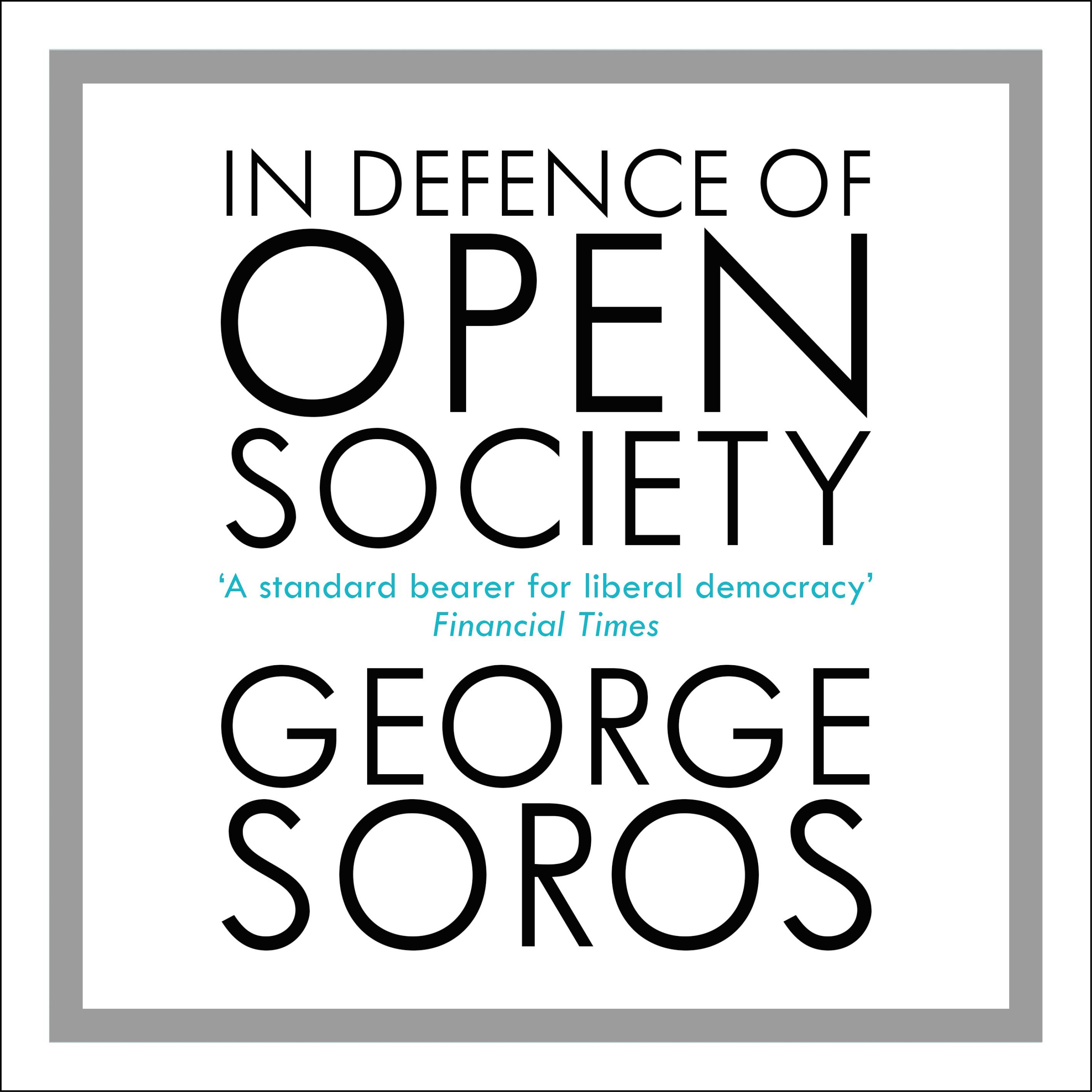 In Defence of Open Society - The Legendary Philanthropist Tackles the ...